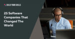 25 Software Companies That Changed The World | Buildurskills